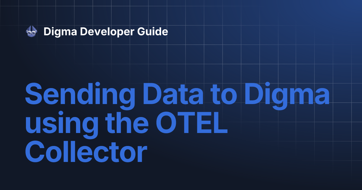 Sending Data to Digma using the OTEL Collector | Digma Developer Guide