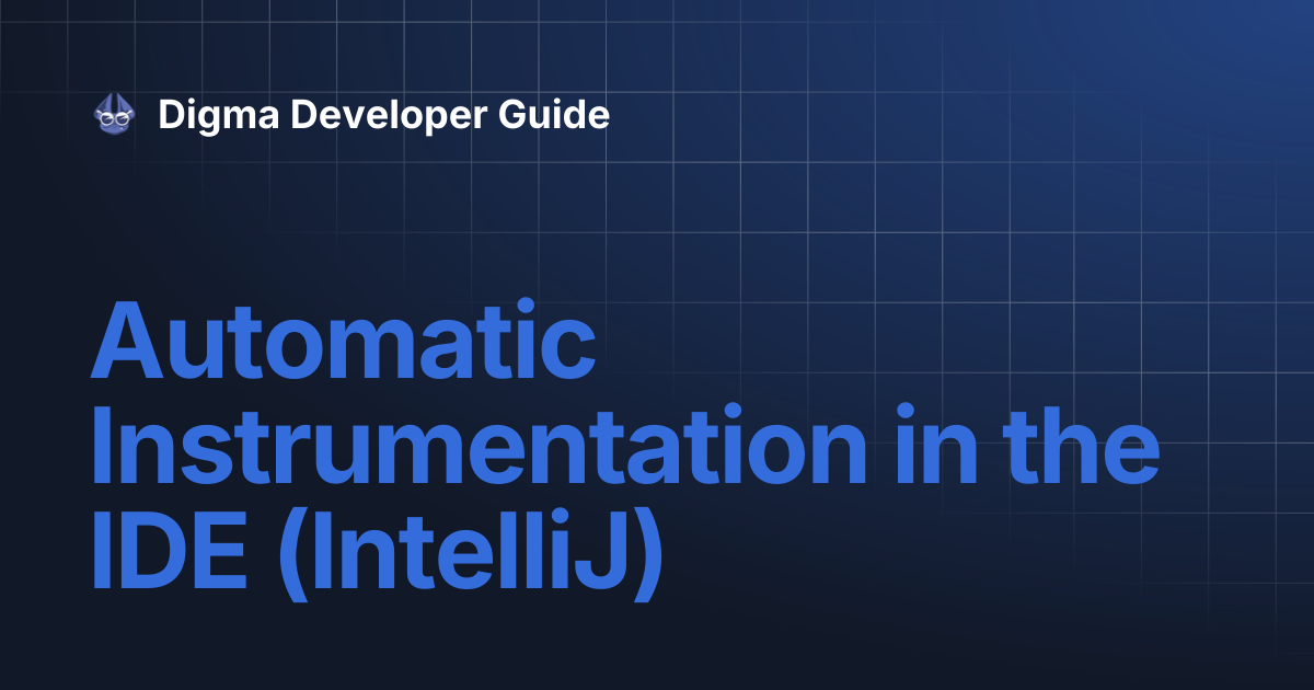 Automatic Instrumentation in the IDE (IntelliJ) | Digma Developer Guide