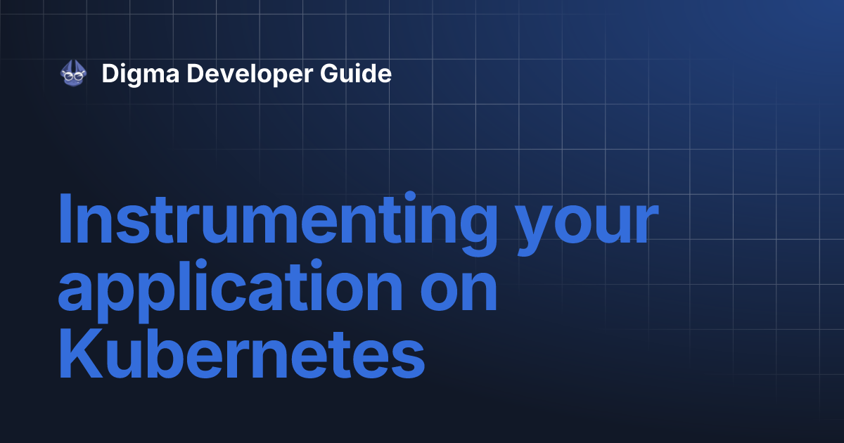 Instrumenting your application on Kubernetes | Digma Developer Guide