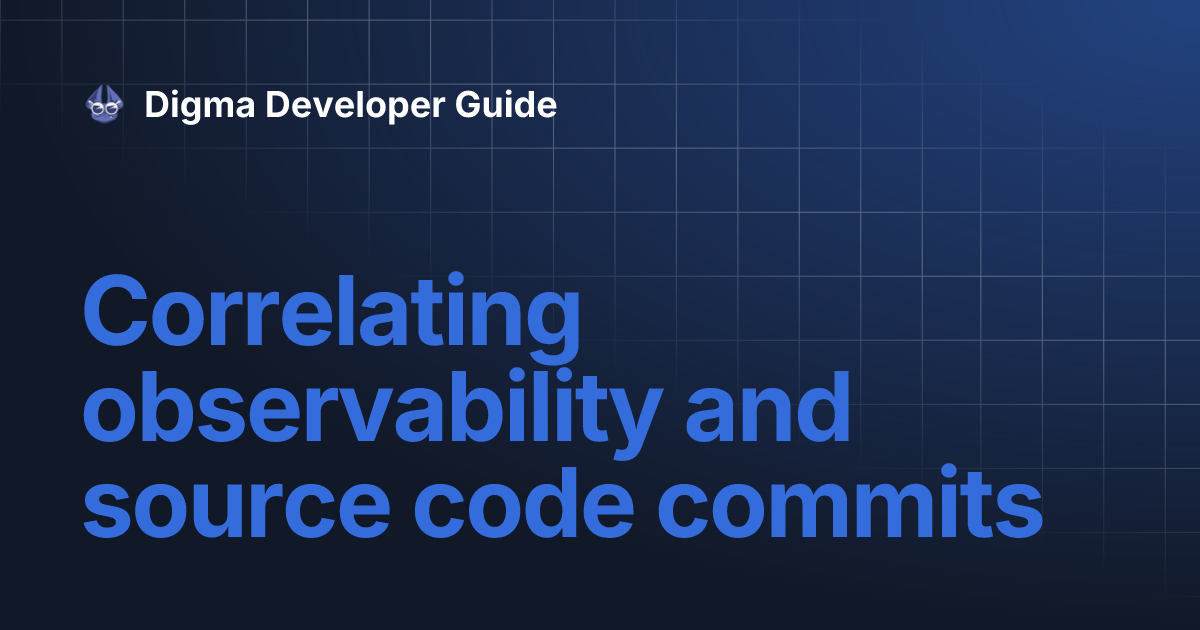 Correlating observability and source code commits | Digma Developer Guide